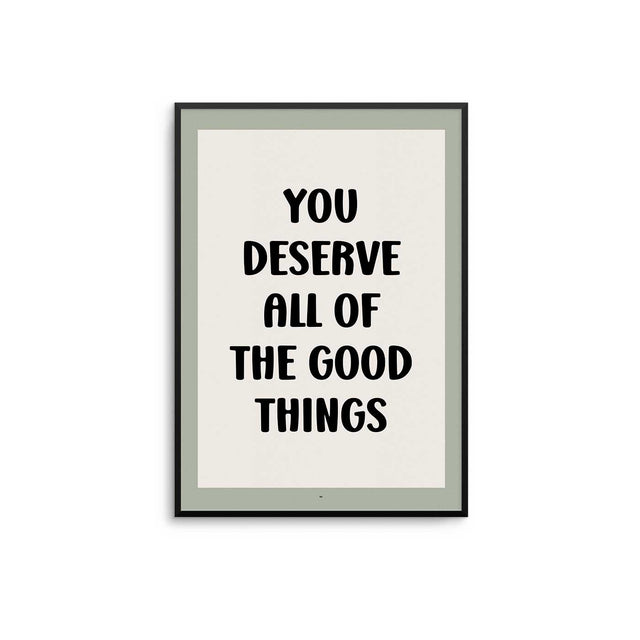 You Deserve All Of The Good Things Print – D'Luxe Prints