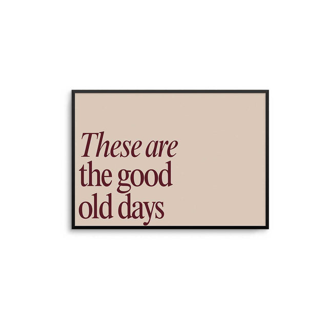 These Are The Good Old Days Print II – D'Luxe Prints