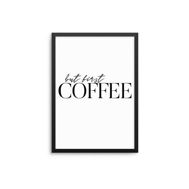 But First Coffee – D'Luxe Prints