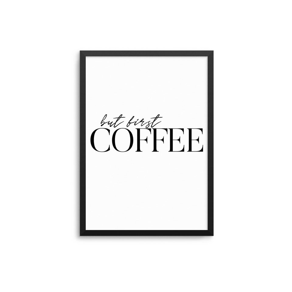 But First Coffee – D'Luxe Prints