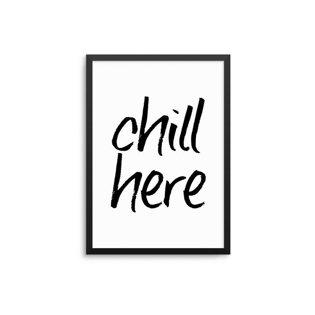 Chill Here – D'Luxe Prints